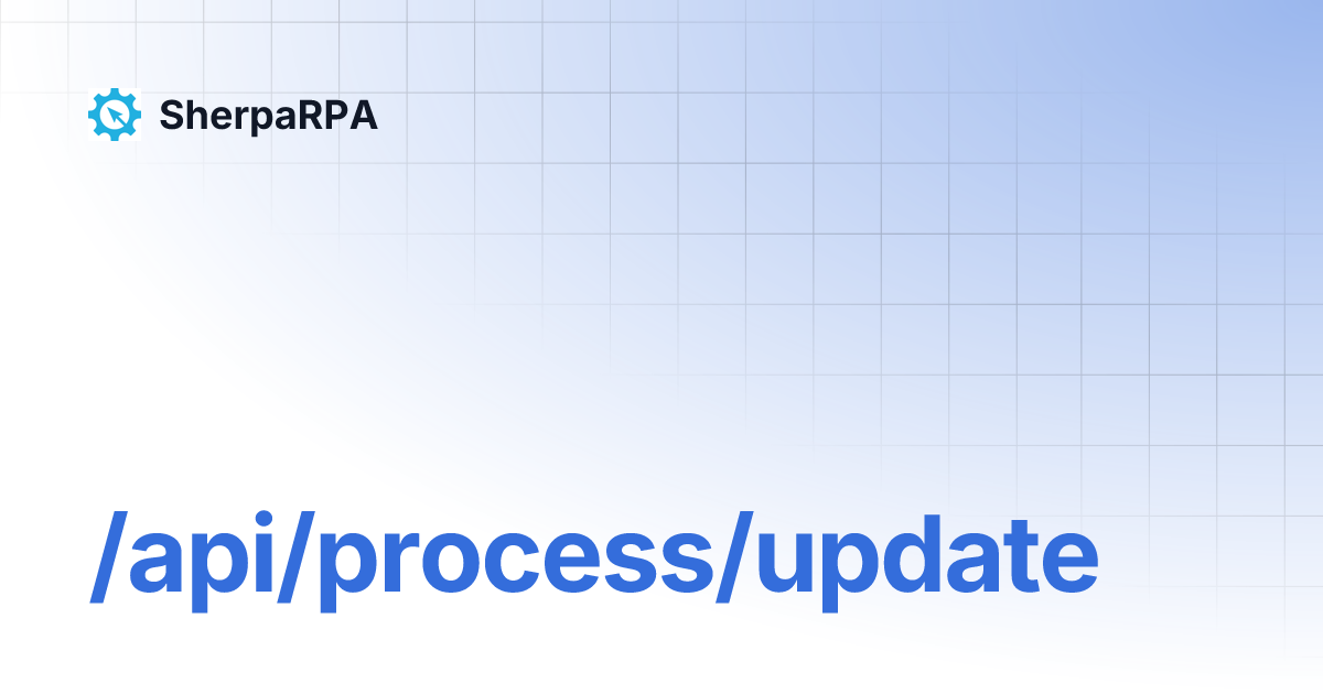 /api/process/update | SherpaRPA