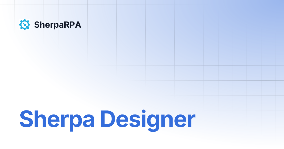 Sherpa Designer | SherpaRPA